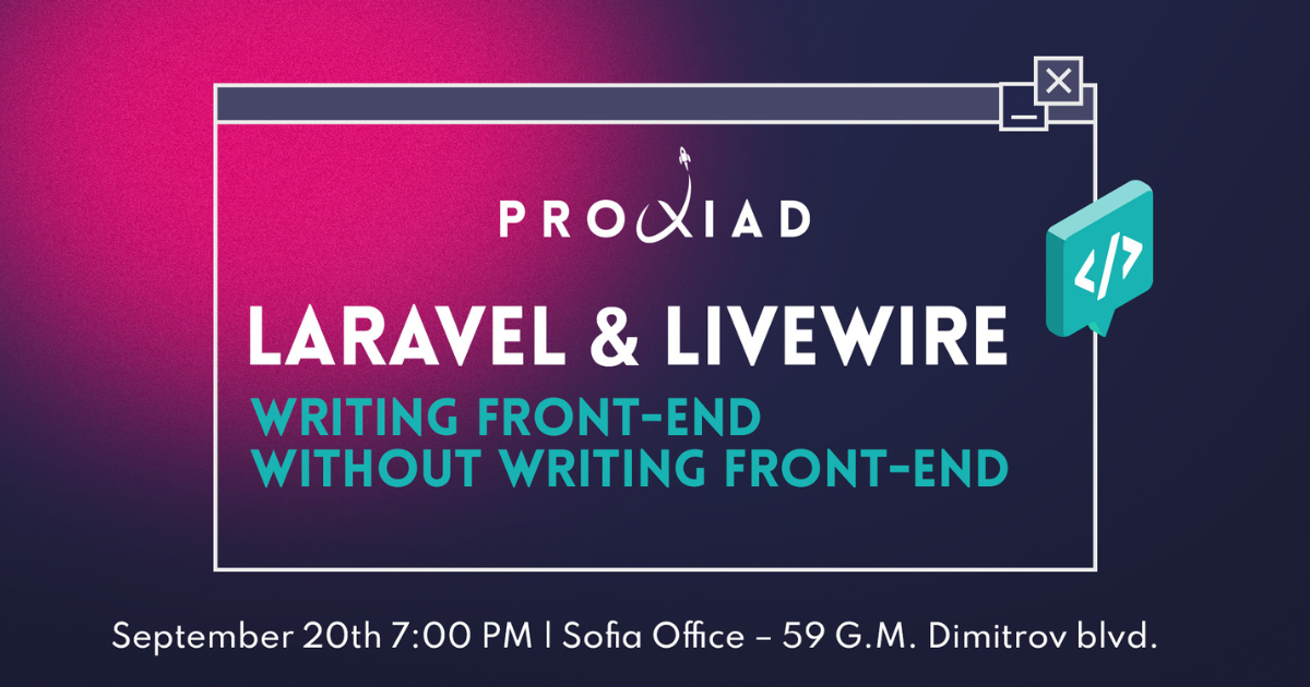 Proxiad SEE кани PHP и Laravel специалисти на специална лекция за Laravel Livewire – DEV.BG